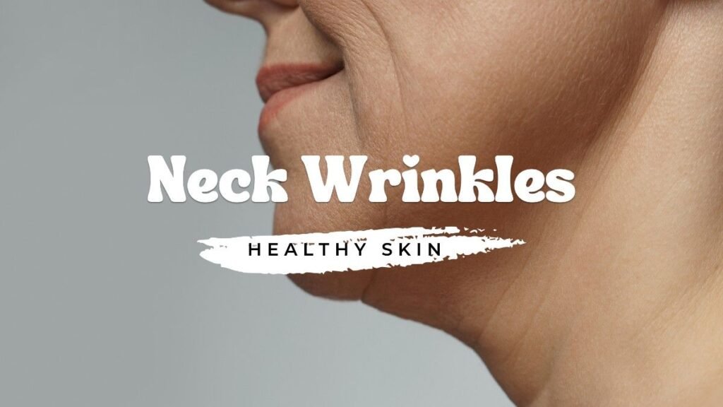 Neck Wrinkles: Causes and Solutions